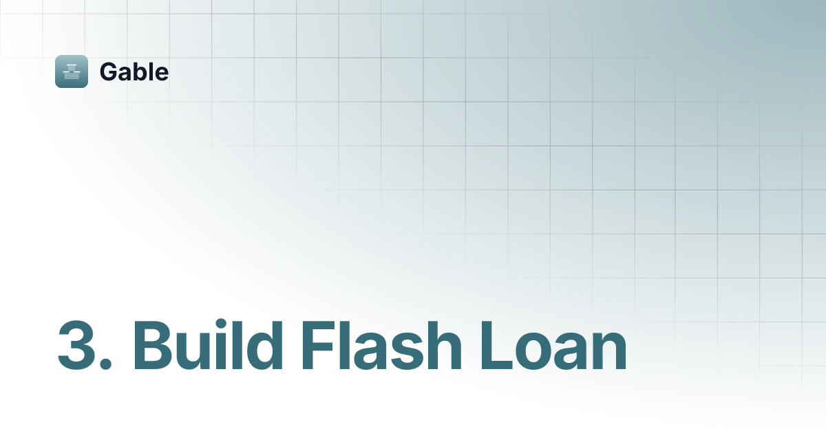 3. Build Flash Loan | Gable